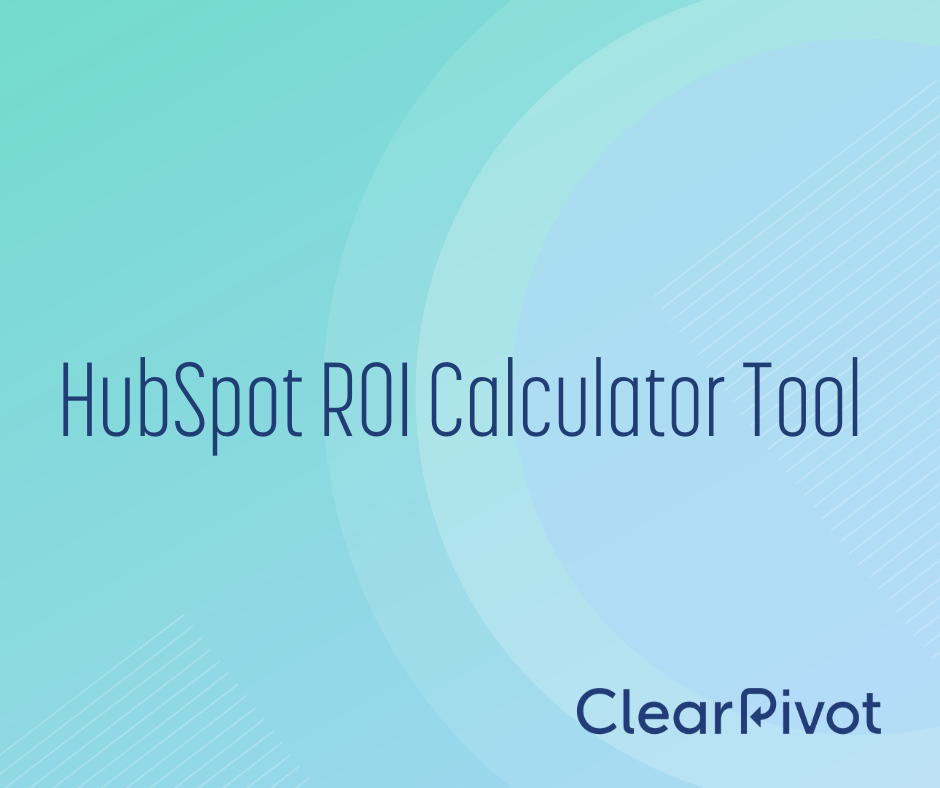 HubSpot ROI Calculator | ClearPivot